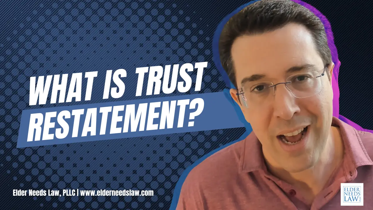 Trust Restatement in Florida: A Complete Guide | Elder Needs Law | Florida Elder Law, Estate ...